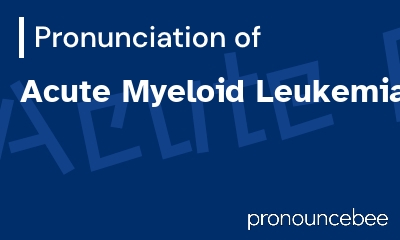 How To Pronounce Acute Myeloid Leukemia - Correct pronunciation of ...