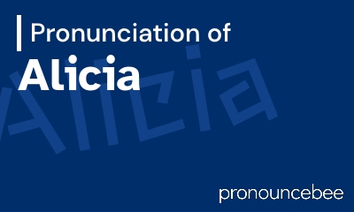 How To Pronounce Alicia - Correct pronunciation of Alicia