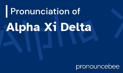 How To Pronounce Alpha Xi Delta - Correct pronunciation of Alpha Xi Delta