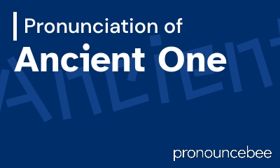How To Pronounce Ancient One - Correct pronunciation of Ancient One