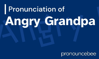 How To Pronounce Angry Grandpa - Correct pronunciation of Angry Grandpa