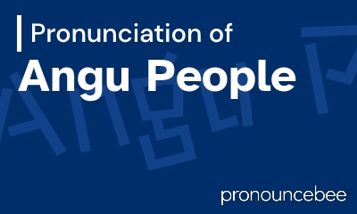 How To Pronounce Angu People - Correct pronunciation of Angu People