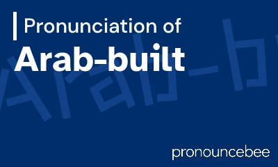 How To Pronounce Arab-built - Correct pronunciation of Arab-built