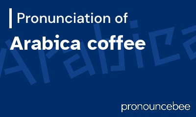 How To Pronounce Arabica coffee - Correct pronunciation of Arabica coffee