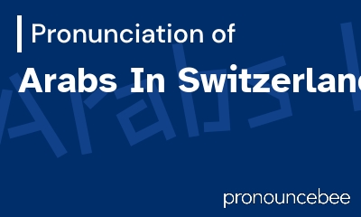 How To Pronounce Arabs In Switzerland - Correct pronunciation of Arabs ...