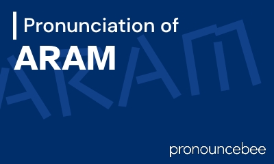 How To Pronounce ARAM - Correct pronunciation of ARAM