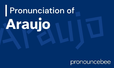 How To Pronounce Araujo - Correct pronunciation of Araujo