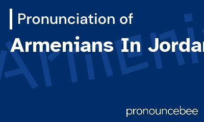 How To Pronounce Armenians In Jordan - Correct pronunciation of ...