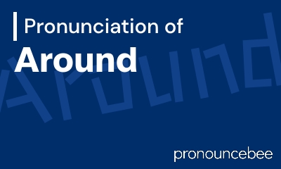 How To Pronounce Around - Correct pronunciation of Around