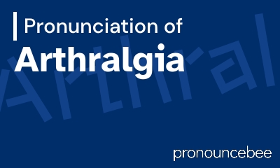 How To Pronounce Arthralgia - Correct pronunciation of Arthralgia