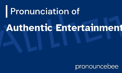 How To Pronounce Authentic Entertainment - Correct pronunciation of ...