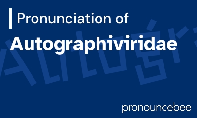 How To Pronounce Autographiviridae - Correct pronunciation of ...