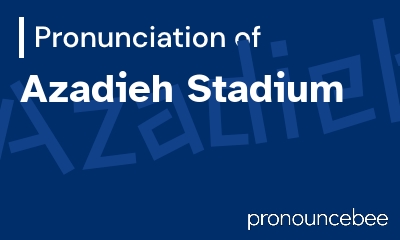 How To Pronounce Azadieh Stadium - Correct pronunciation of Azadieh Stadium