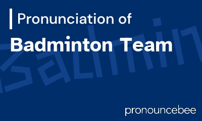 How To Pronounce Badminton Team - Correct pronunciation of Badminton Team