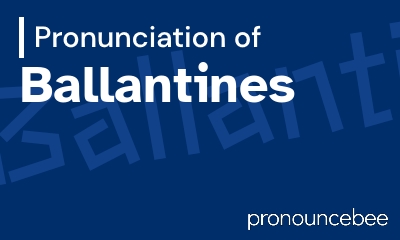 How To Pronounce Ballantines - Correct pronunciation of Ballantines