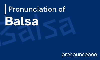How To Pronounce Balsa - Correct pronunciation of Balsa