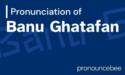 How To Pronounce Banu Ghatafan - Correct pronunciation of Banu Ghatafan