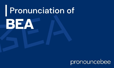 How To Pronounce BEA - Correct pronunciation of BEA
