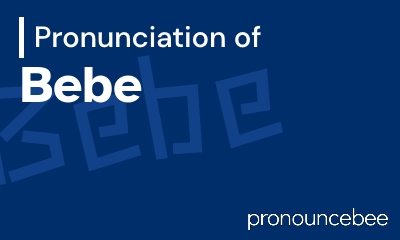 How To Pronounce Bebe - Correct pronunciation of Bebe
