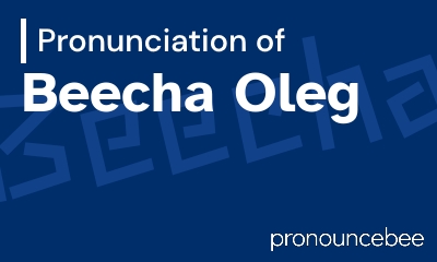 How To Pronounce Beecha Oleg - Correct pronunciation of Beecha Oleg