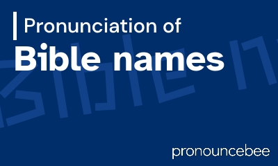 How To Pronounce Bible names - Correct pronunciation of Bible names
