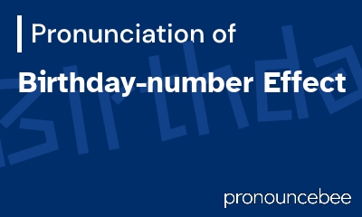 How To Pronounce Birthday-number Effect - Correct pronunciation of ...