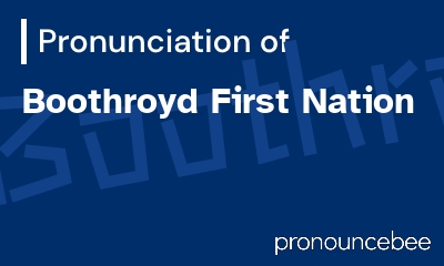 How To Pronounce Boothroyd First Nation - Correct pronunciation of ...