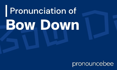 How To Pronounce Bow Down - Correct pronunciation of Bow Down