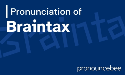 How To Pronounce Braintax - Correct pronunciation of Braintax