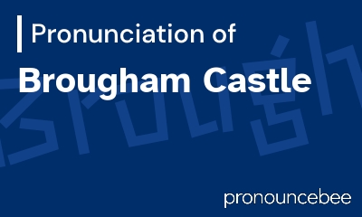 How To Pronounce Brougham Castle - Correct pronunciation of Brougham Castle