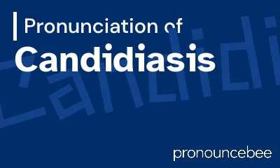 How To Pronounce Candidiasis - Correct pronunciation of Candidiasis