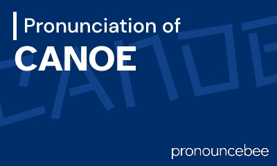 How To Pronounce CANOE - Correct pronunciation of CANOE