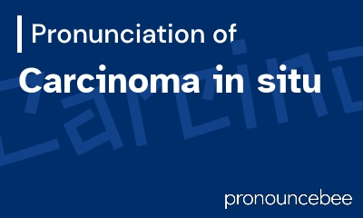 How To Pronounce Carcinoma in situ - Correct pronunciation of Carcinoma ...