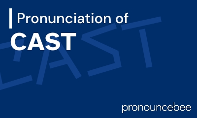How To Pronounce CAST - Correct pronunciation of CAST