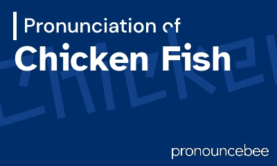 How To Pronounce Chicken Fish - Correct pronunciation of Chicken Fish