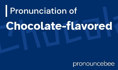 How To Pronounce Chocolate-flavored - Correct pronunciation of ...
