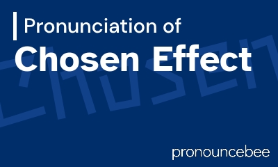 How To Pronounce Chosen Effect - Correct pronunciation of Chosen Effect