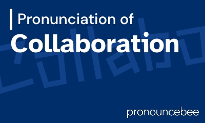 How To Pronounce Collaboration - Correct pronunciation of Collaboration