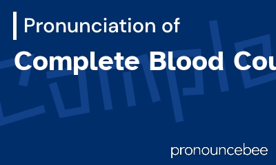 How To Pronounce Complete Blood Count - Correct pronunciation of ...