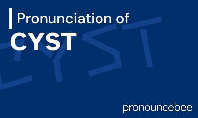 How To Pronounce CYST - Correct pronunciation of CYST