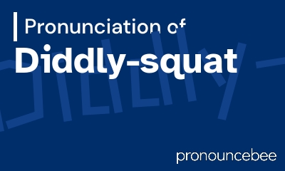 How To Pronounce Diddly-squat - Correct pronunciation of Diddly-squat