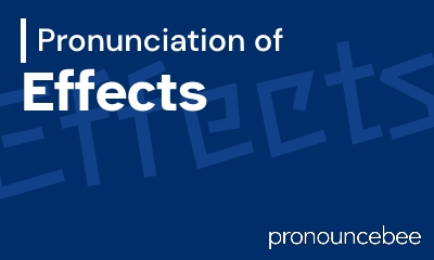 How To Pronounce Effects - Correct pronunciation of Effects