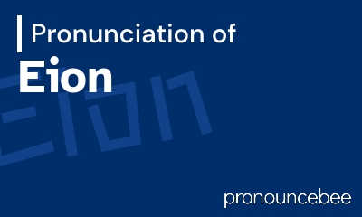 How To Pronounce Eion - Correct pronunciation of Eion