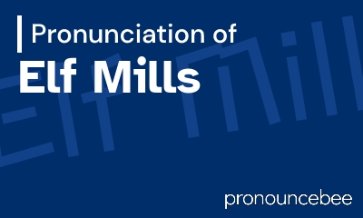 How To Pronounce Elf Mills - Correct pronunciation of Elf Mills
