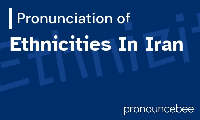 How To Pronounce Ethnicities In Iran - Correct pronunciation of ...