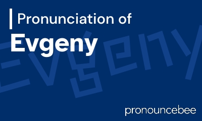How To Pronounce Evgeny - Correct pronunciation of Evgeny