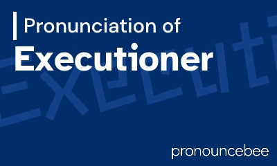 How To Pronounce Executioner - Correct pronunciation of Executioner