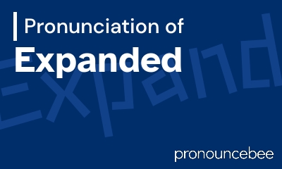 How To Pronounce Expanded - Correct pronunciation of Expanded