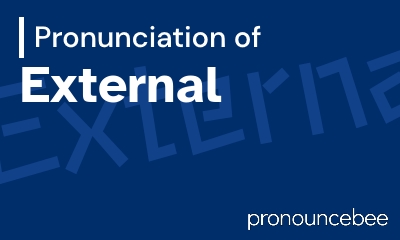How To Pronounce External - Correct pronunciation of External