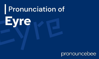 How To Pronounce Eyre - Correct pronunciation of Eyre